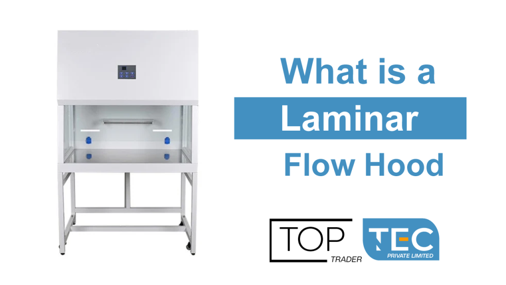 What is a Laminar Flow Hood? How is it Work? TOPTEC